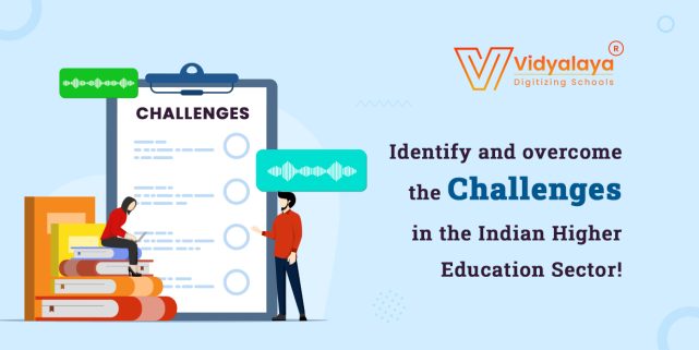 Identify and overcome the challenges in the Indian Higher Education Sector!