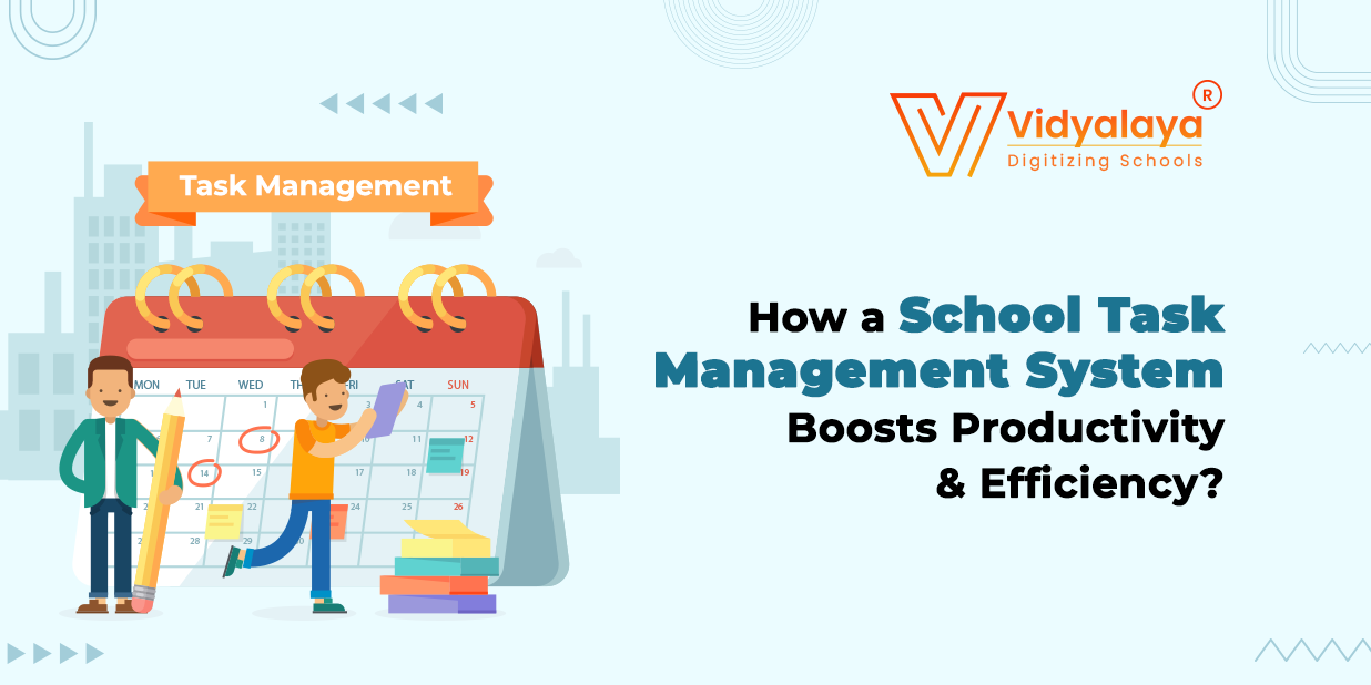 How a School Task Management System Boosts Productivity & Efficiency?
