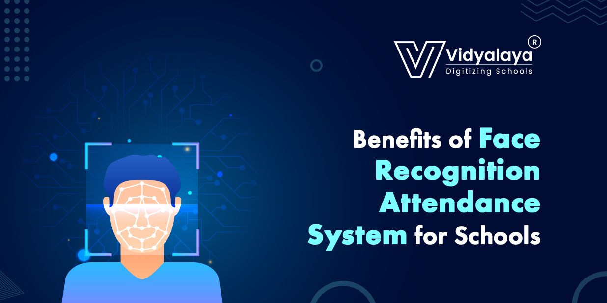 Benefits of Face Recognition Attendance System for Schools
