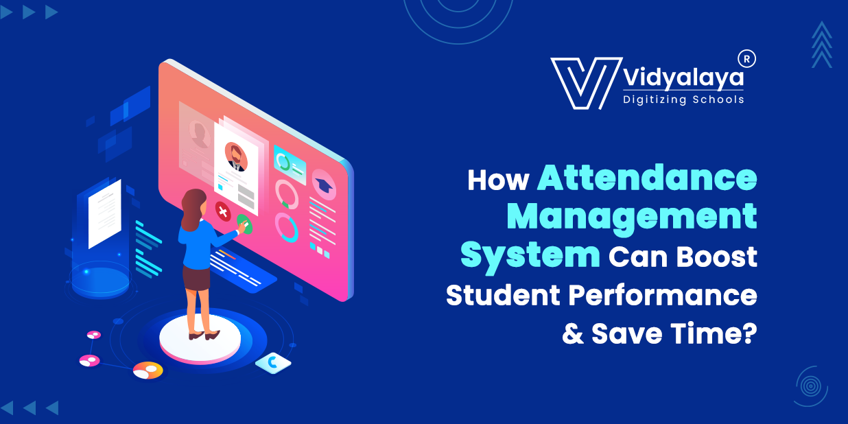How Attendance Management System Can Boost Student Performance & Save Time?